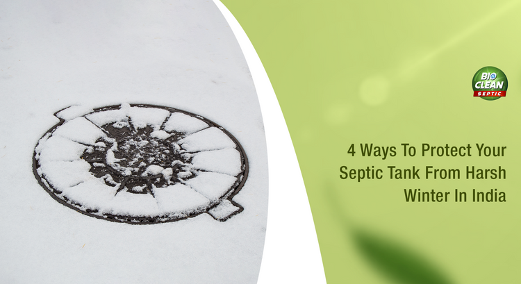 4 Ways To Protect Your Septic Tank From Harsh Winter In India – Bioclean